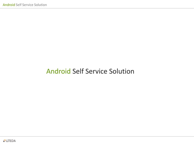 Android Self Service Solution | PPT