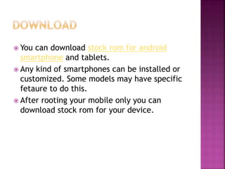 Android stock rom | PPTX | Operating Systems | Computer Software and Applications