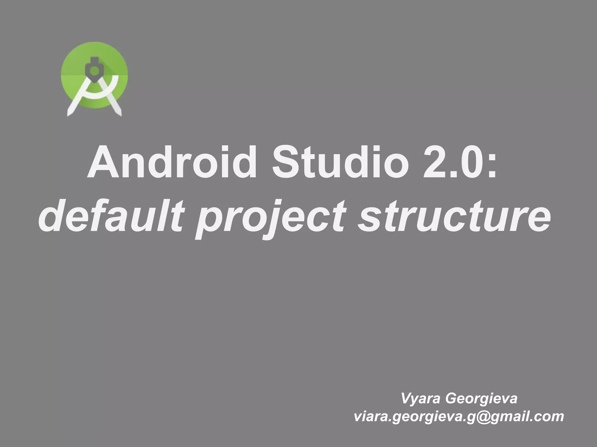 Android studio 2.0: default project structure | PPT Android studio 2.0: default project structure | PPT