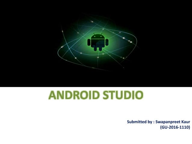 Android studio ppt | PPTX | Operating Systems | Computer Software and Applications