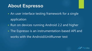 Tech Talk #5 : Android Automation Test with Espresso - Trần Văn Toàn | PPT