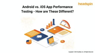 Android vs. iOS App Performance Testing | PPT