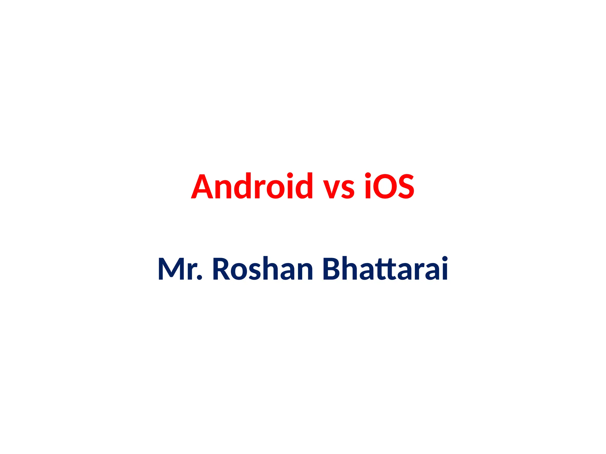 Android vs iOS comparison, Advantages and Disadvantages | PPTX
