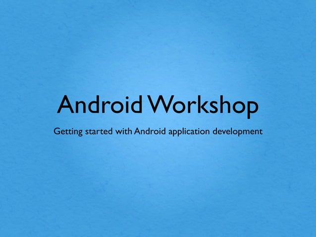 Android Workshop