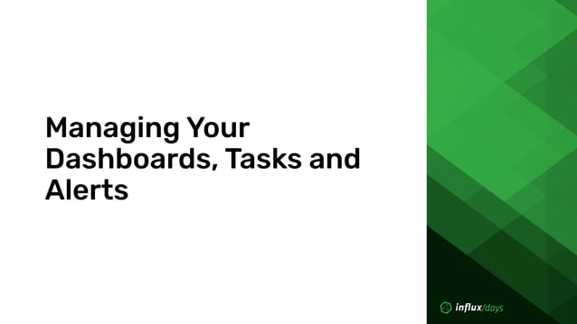 Andy Charlton [InfluxData] | Managing Your Dashboards, Tasks and Alerts ...