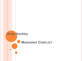 Andy Hockley Managing conflict | PPTX