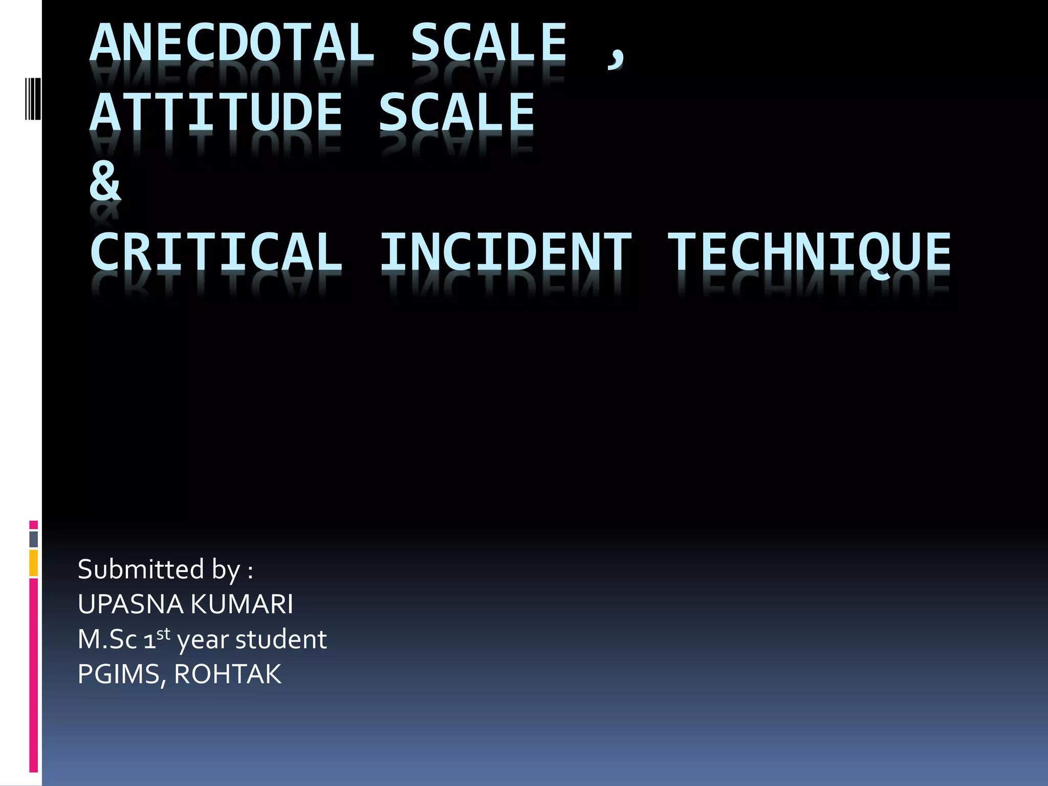 Anecdotal scale , attitude scale , CRITICAL INCIDENT REPORT | PPTX