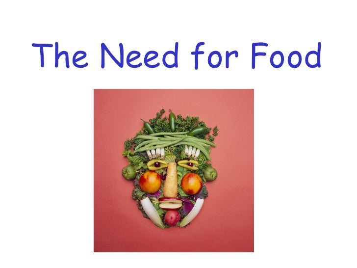 A) Need For Food