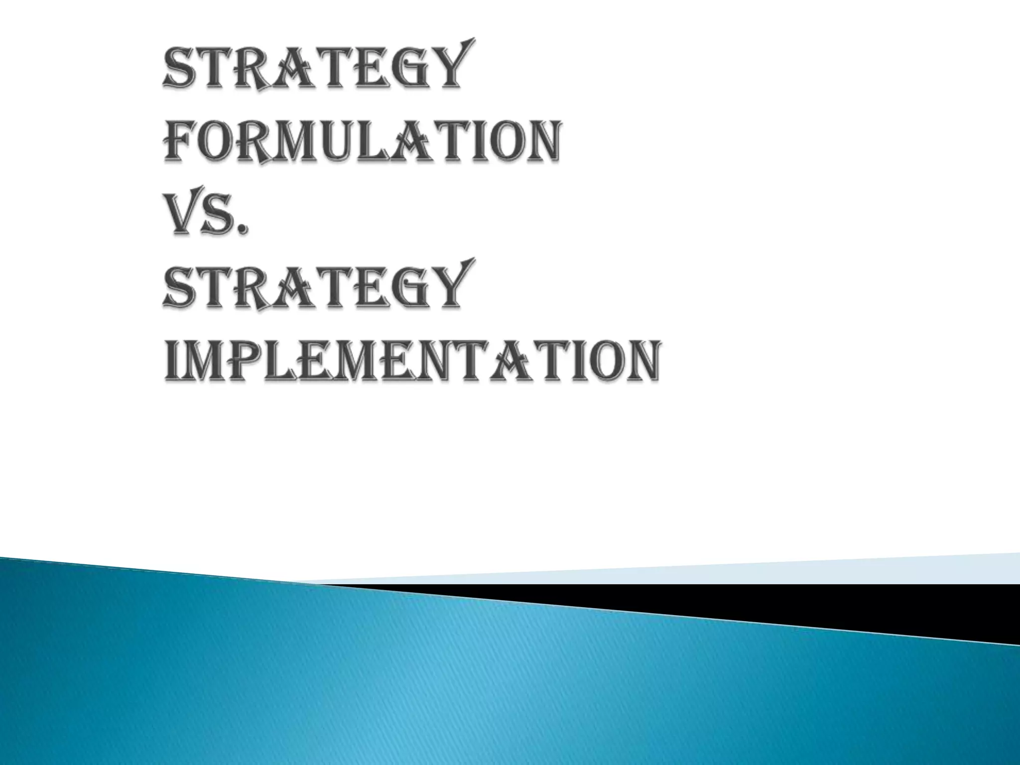 strategy formulation vs strategy implementation | PPT
