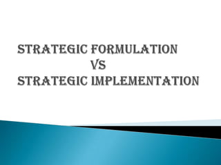 strategy formulation vs strategy implementation | PPT | Free Download