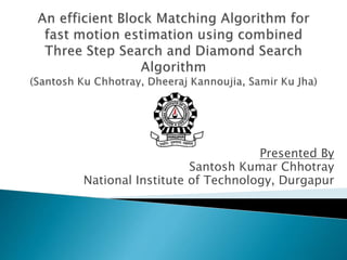 An efficient block matching algorithm for fast motion ESTIMATION USING COMBINED THREE STEP ...
