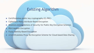 An efficient certificateless encryption for data sharing on public cloud | PPTX