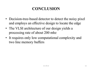 An efficient denoising architecture for removing impulse noise | PPTX