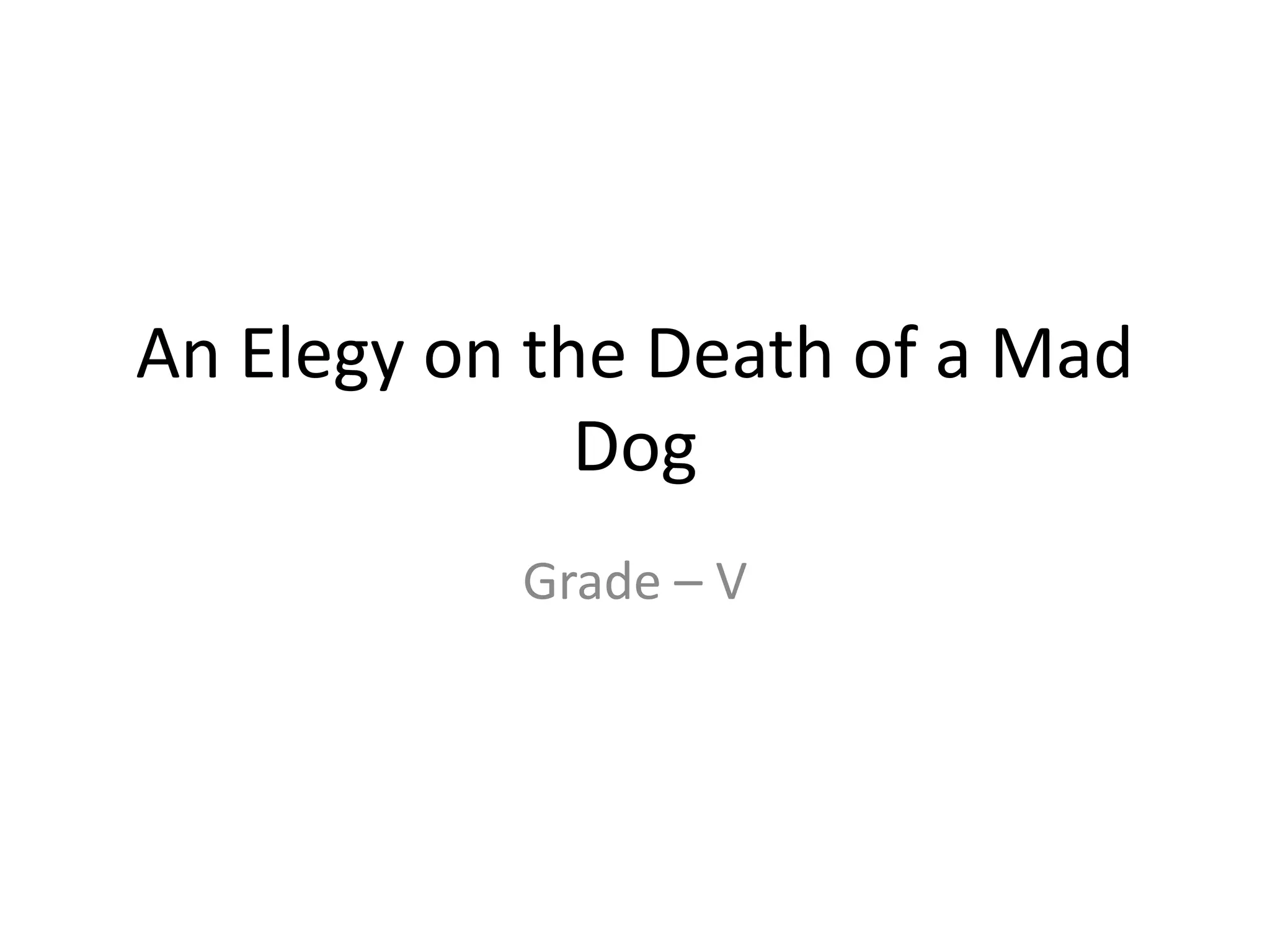 An elegy on the death of a mad (notes) (1) | PPTX | Dogs | Pets