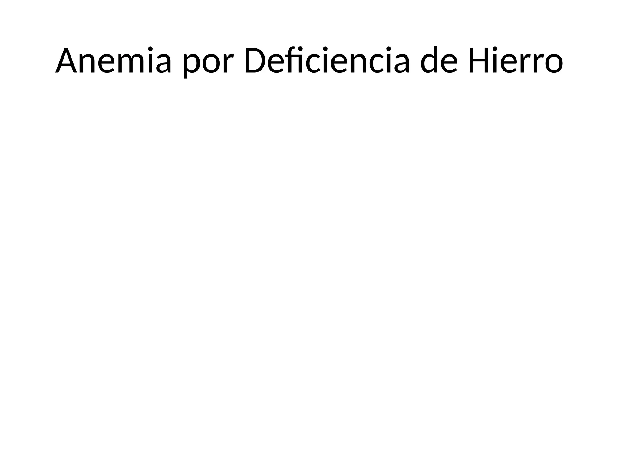 Anemia_Deficiencia_Hierro__hematologiamedica.pptx
