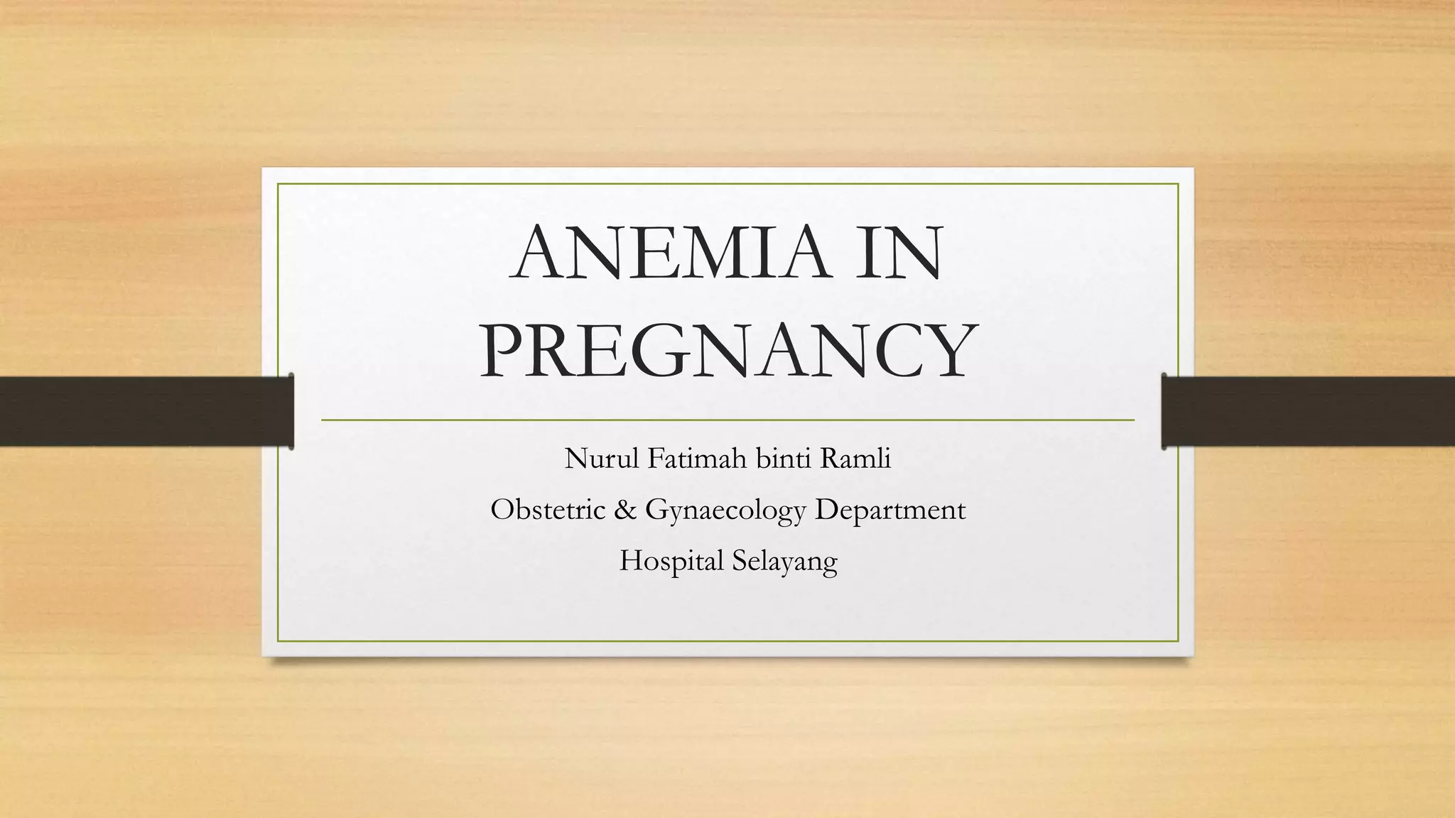 ANEMIA IN PREGNANCY.pptx
