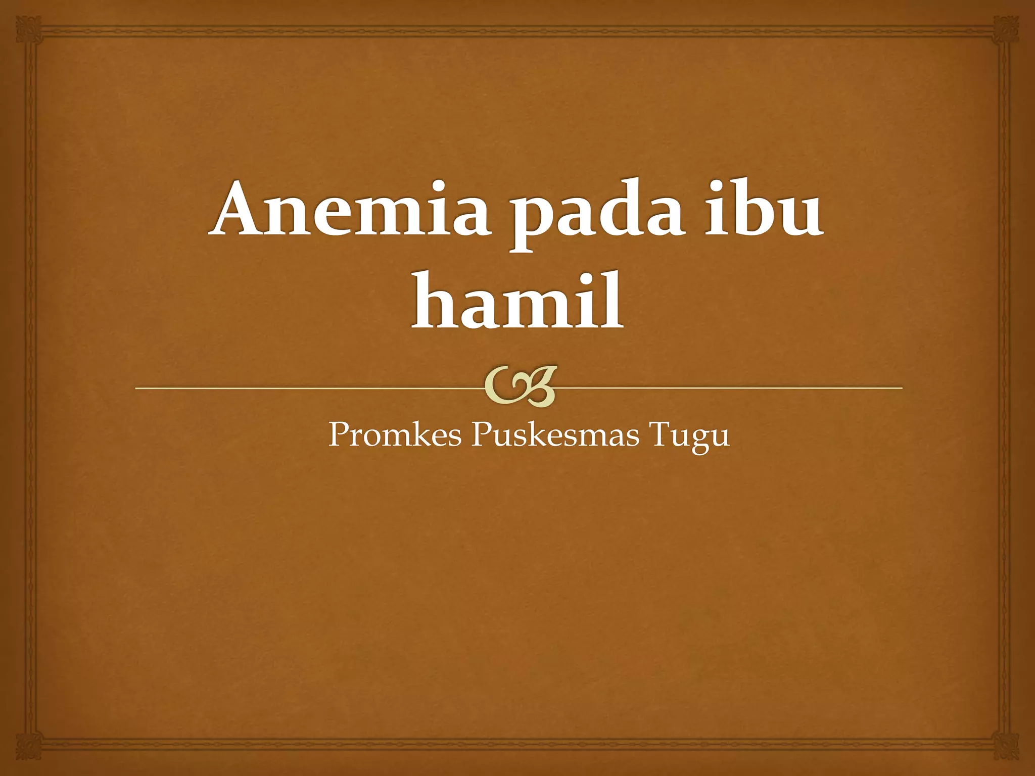 Anemia pada ibu hamil | PPTX