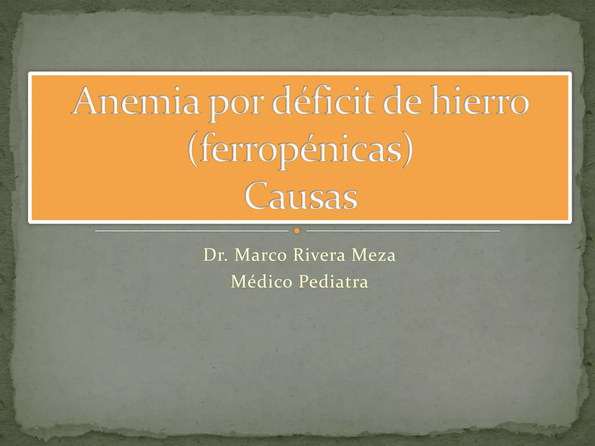 Anemia en Pediatria II: Anemias por déficit de hierro (ferropénicas) | PPT