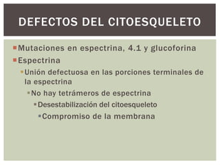 Anemias hemolíticas causadas por trastornos de la membrana | PPTX