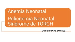 Anemia y Policitemia Neonatal SD TORCH.pdf
