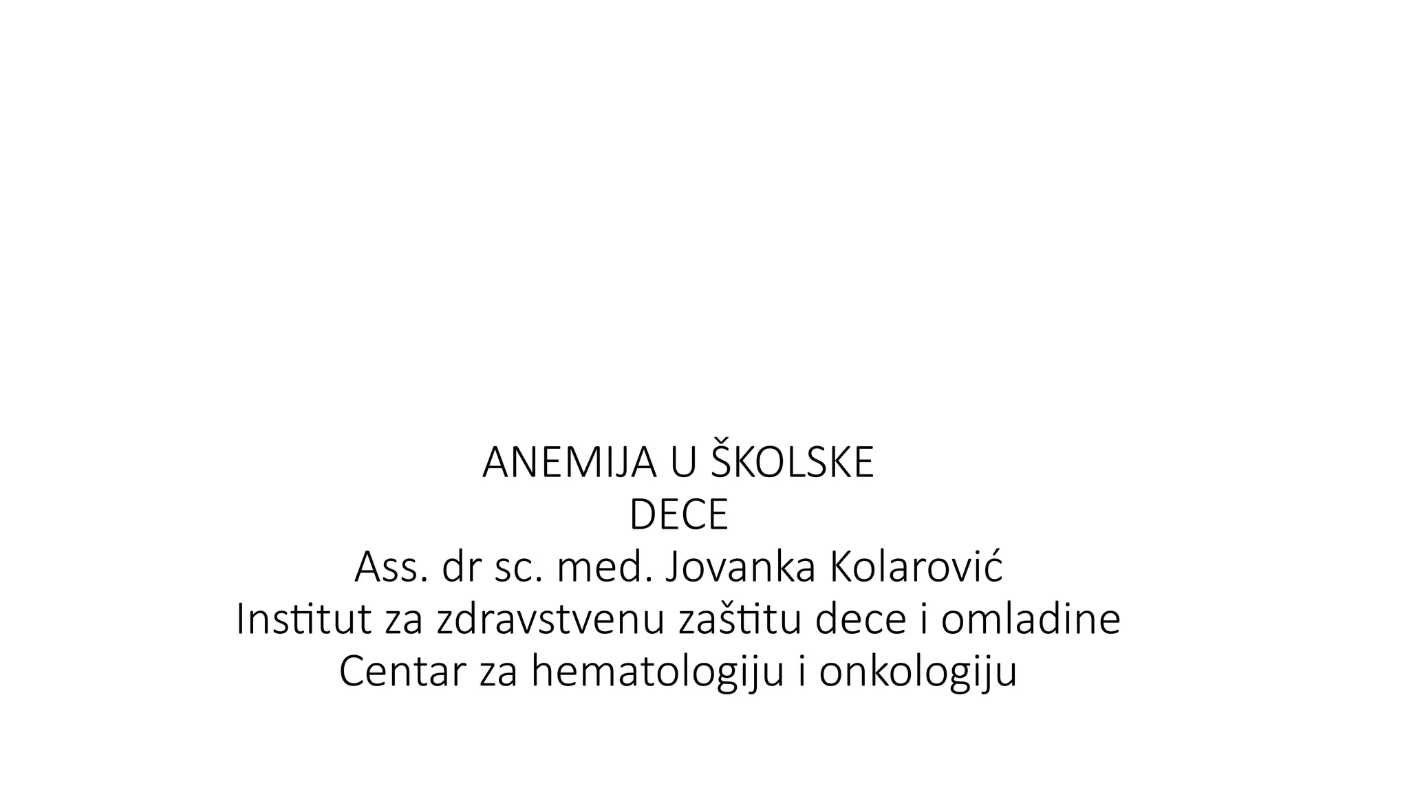 Anemija kod skolske dece_JovankaKol.pptx