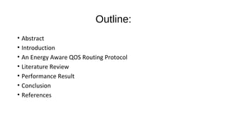 An Energy Aware QOS Routing Protocol | PPT