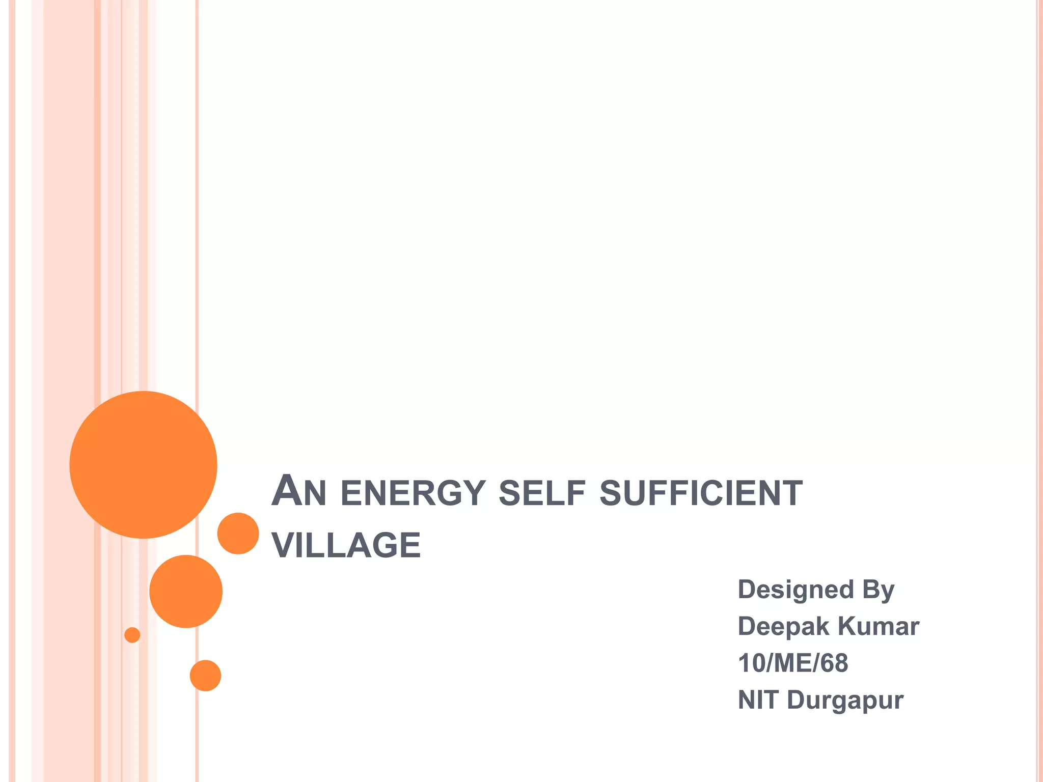 An energy self sufficient village | PPTX