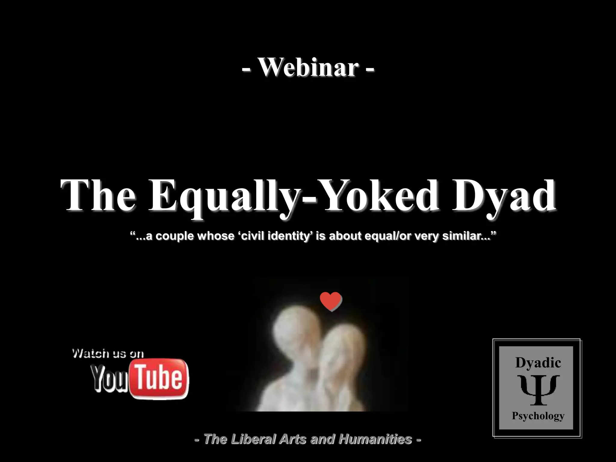 An Equally Yoked Dyad - Dyadic Psychology - Liberal Arts and Humanities ...