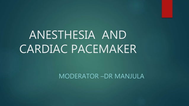 Anesthesia and cardiac pacemaker | PPTX