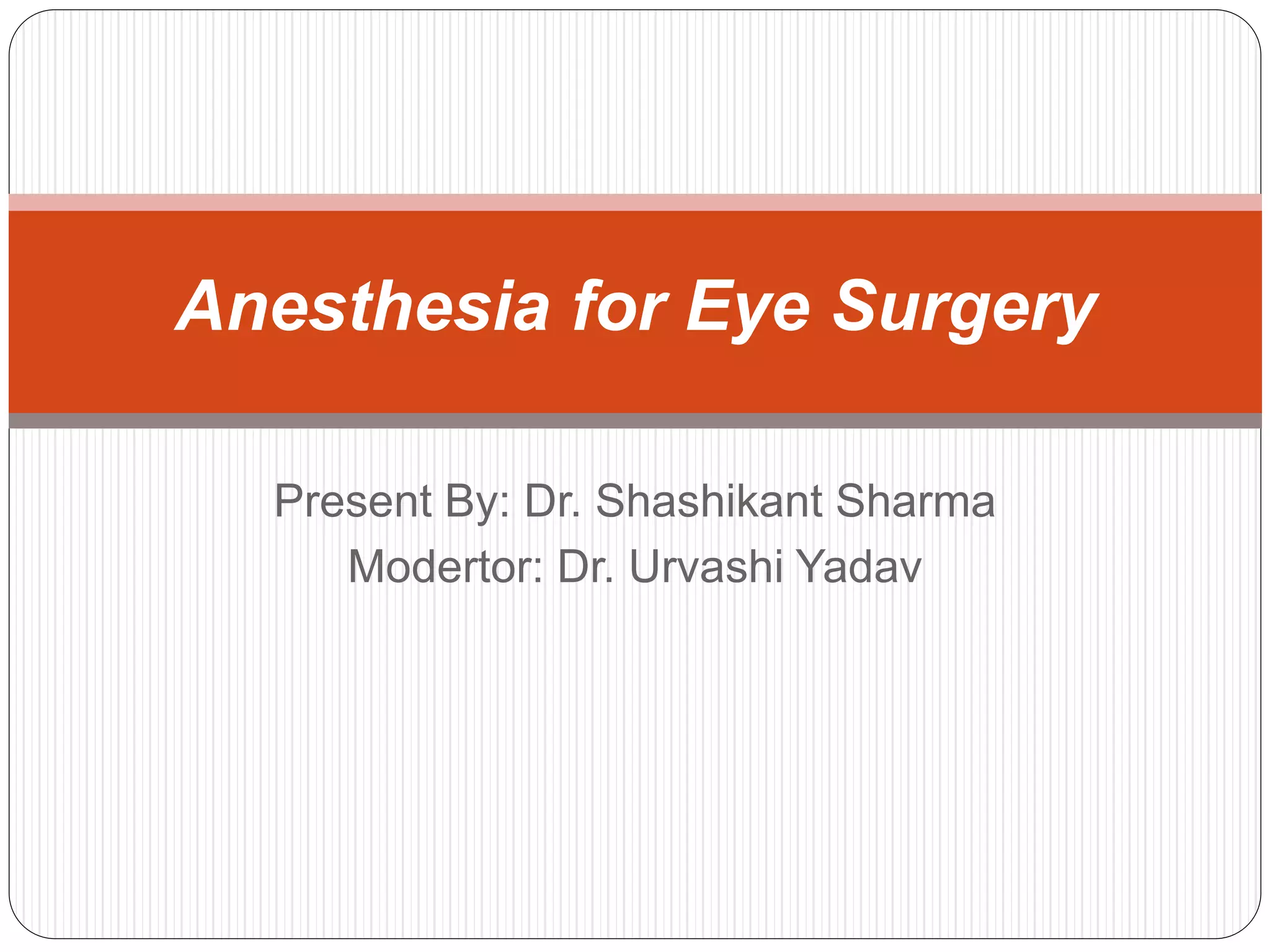 Anesthesia for eye surgery | PPTX