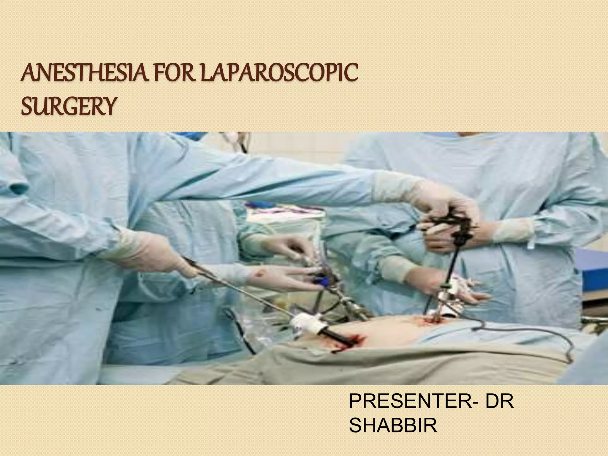 Anesthesia for laparoscopic surgeries | PPTX