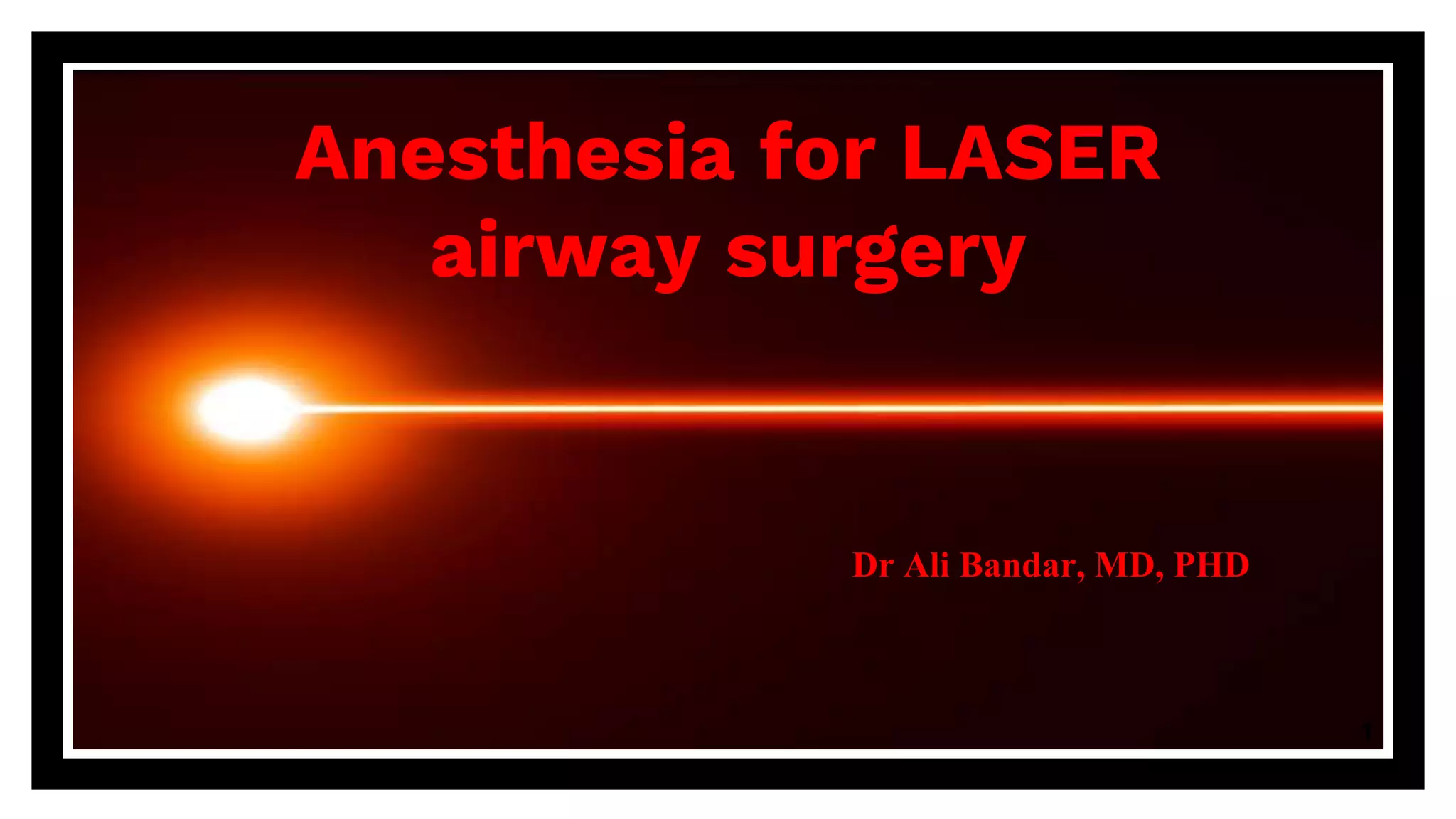 Anesthesia for laser airway surgery | PPTX