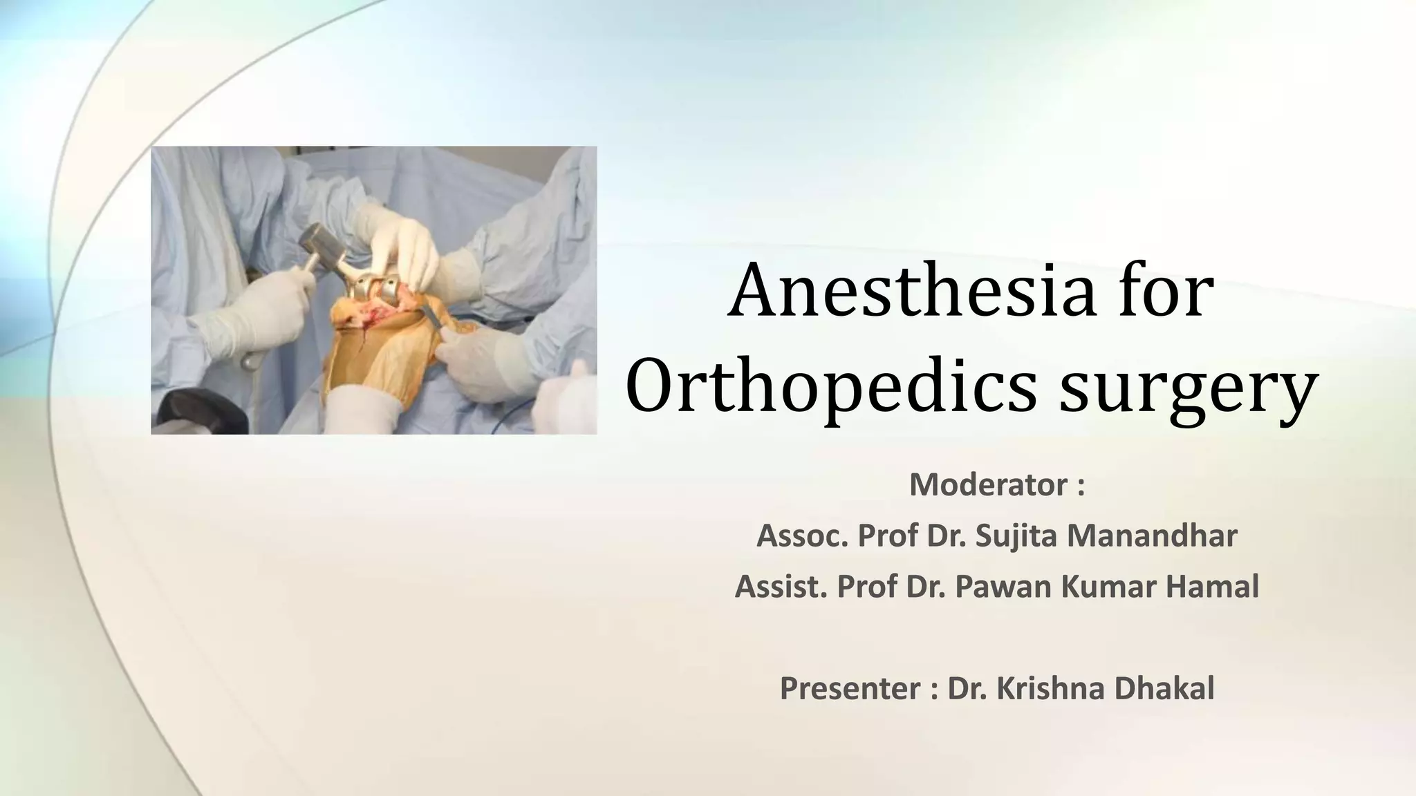 Anesthesia for orthopedic surgery | PPTX