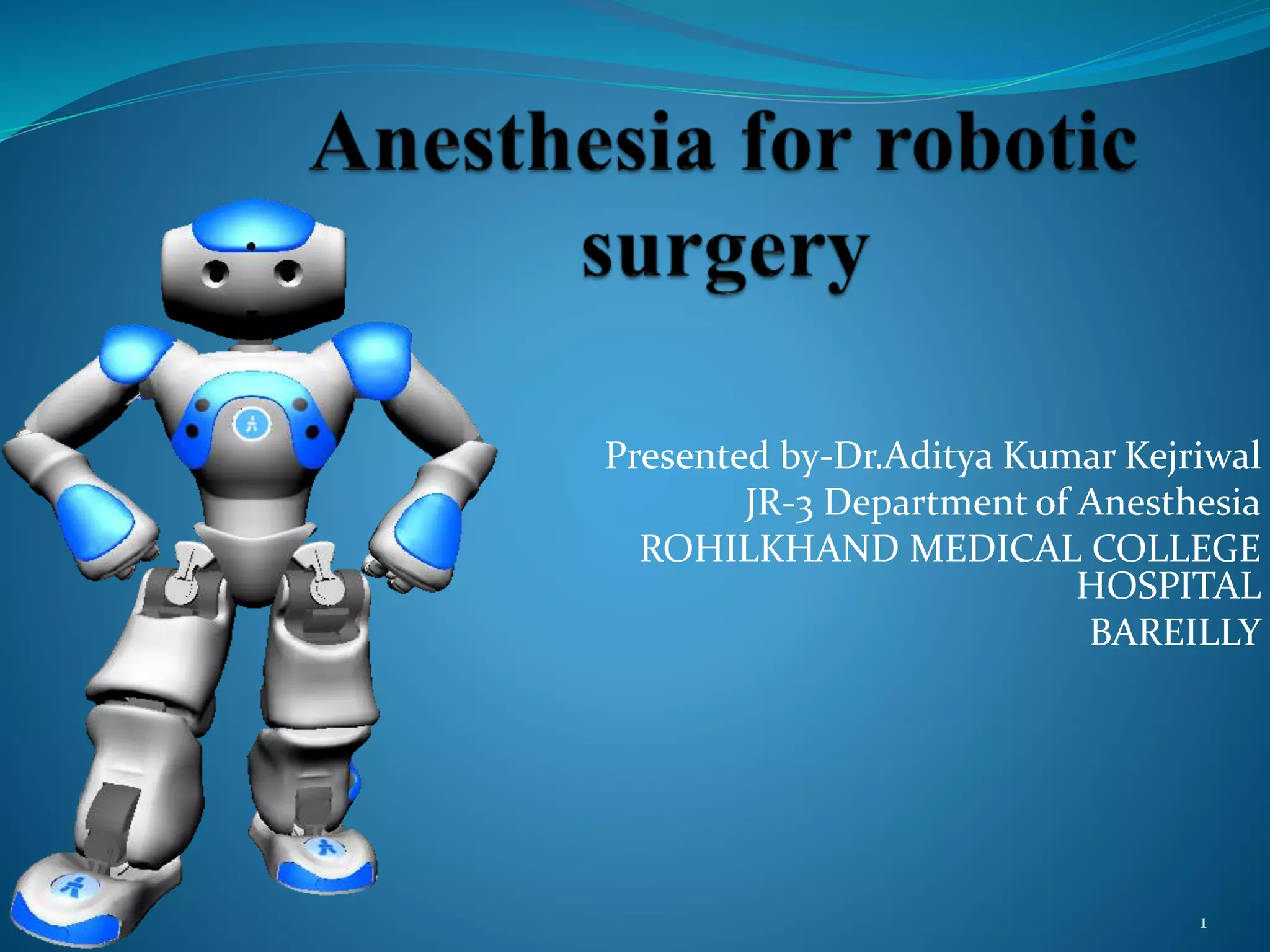 Anesthesia for robotic surgery | PPTX