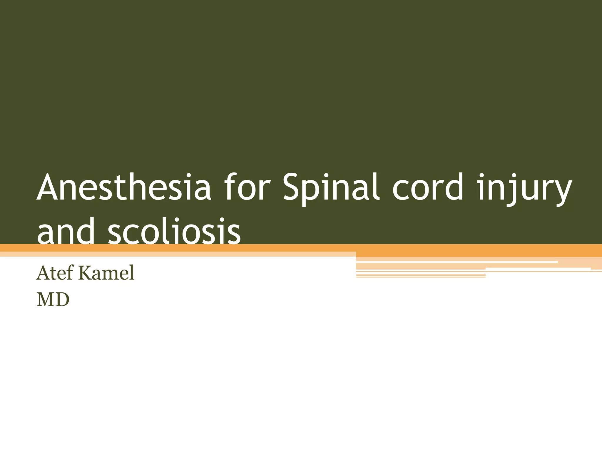Anesthesia for spinal cord injury and scoliosis030 | PPTX