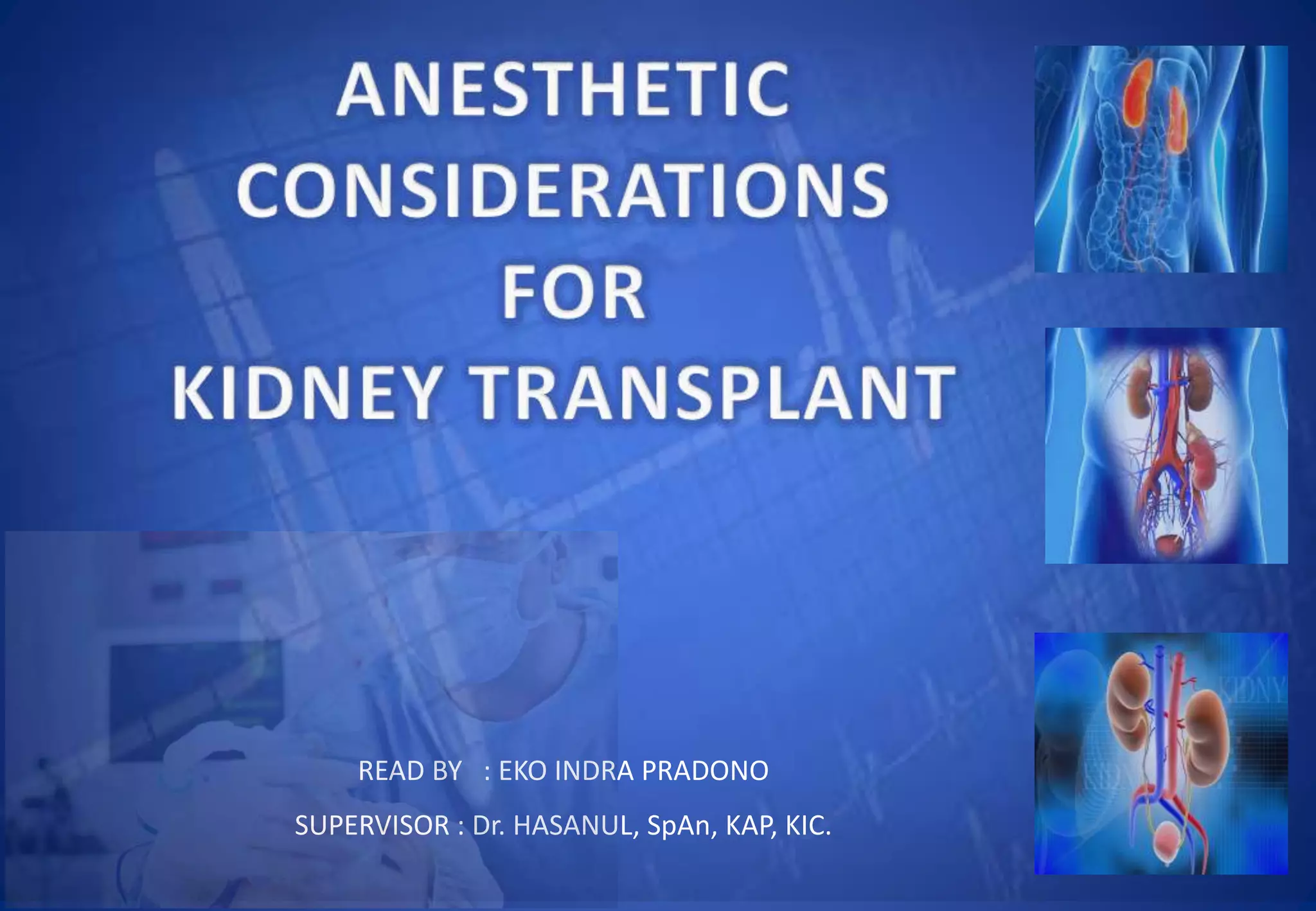 Anesthetic considerations for kidney transplant in an adult | PPTX