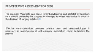 ANESTHETIC CONSIDERATIONS FOR STEREOTACTIC ELECTROENCEPHALOGRAPHY (SEEG ...