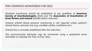 ANESTHETIC CONSIDERATIONS FOR STEREOTACTIC ELECTROENCEPHALOGRAPHY (SEEG ...