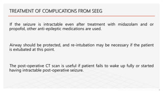ANESTHETIC CONSIDERATIONS FOR STEREOTACTIC ELECTROENCEPHALOGRAPHY (SEEG ...