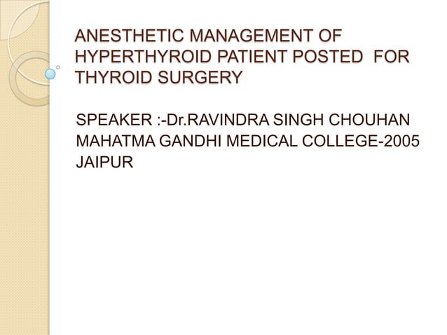Anesthetic management of hyperthyroid patient posted for elective | PPTX