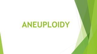 ANEUPLOIDY.pptx | Reproductive Health | Diseases and Conditions