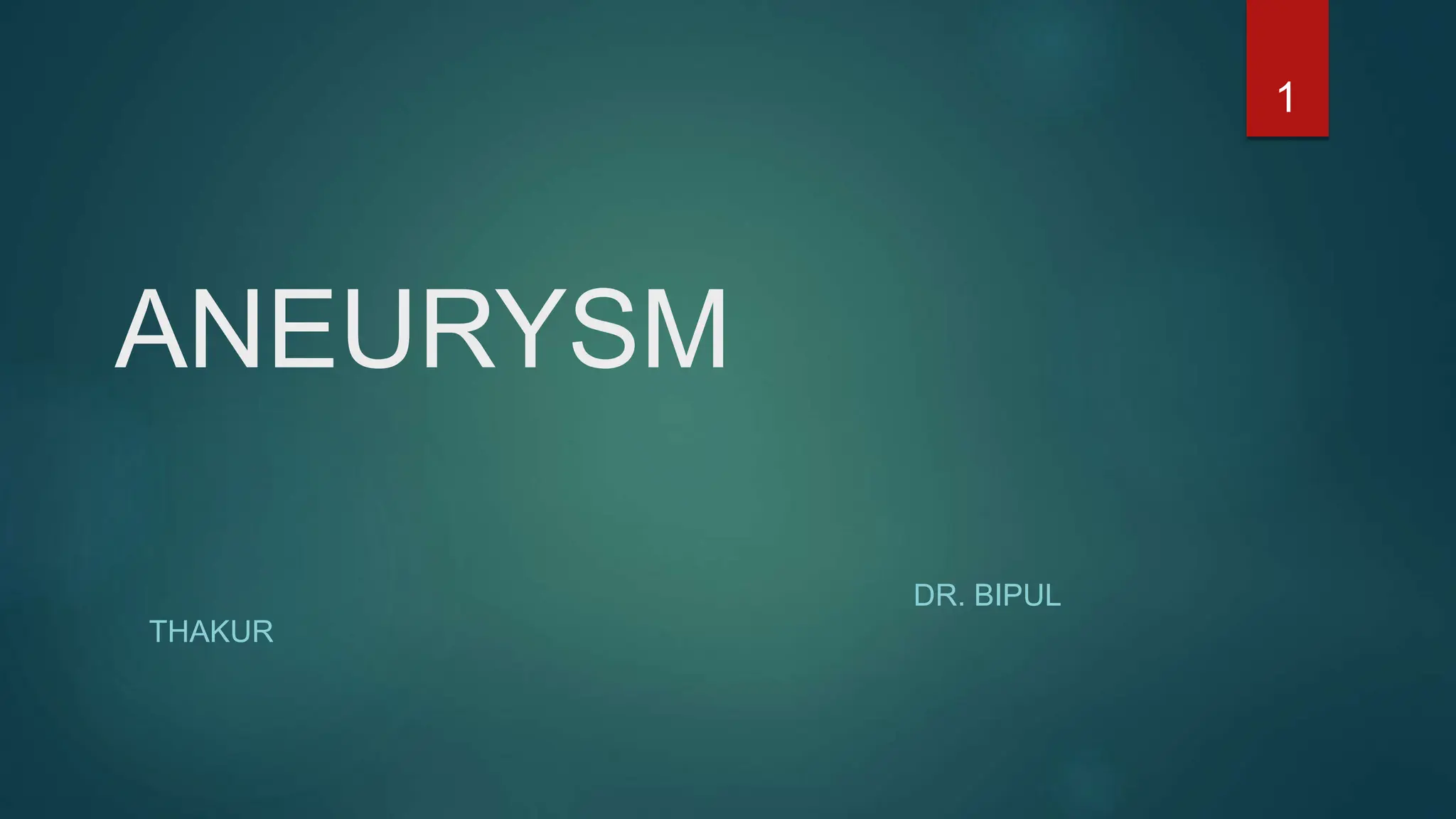 ANEURYSMS , TYPES AND THERE MANAGEMENT.pptx