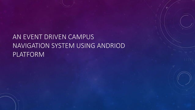 An event driven campus navigation system on andriod121 | PPTX | Operating Systems | Computer ...