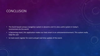 An event driven campus navigation system on andriod121 | PPTX