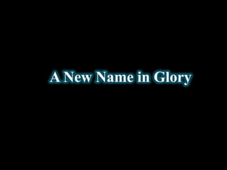 A New Name in Glory | PPTX