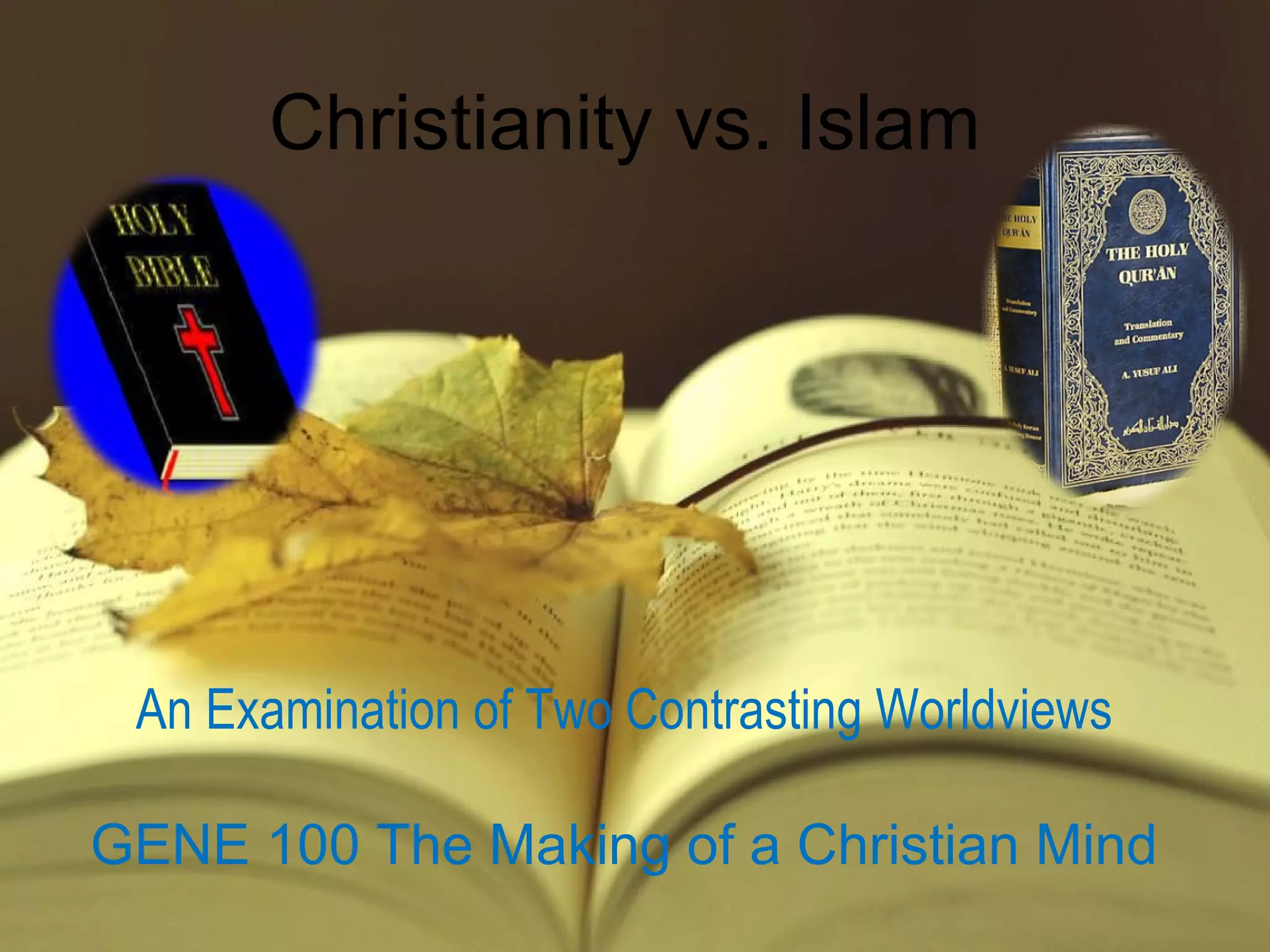 An examination of two contrasting worldviews Christianity vs. Islam | PPT