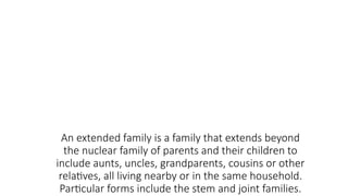 An extended family is a family that extends.pptx