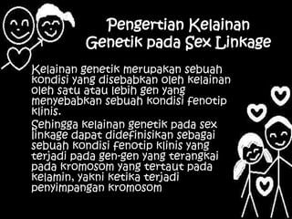 Kelainan Genetik pada Sex Linkage | PPTX