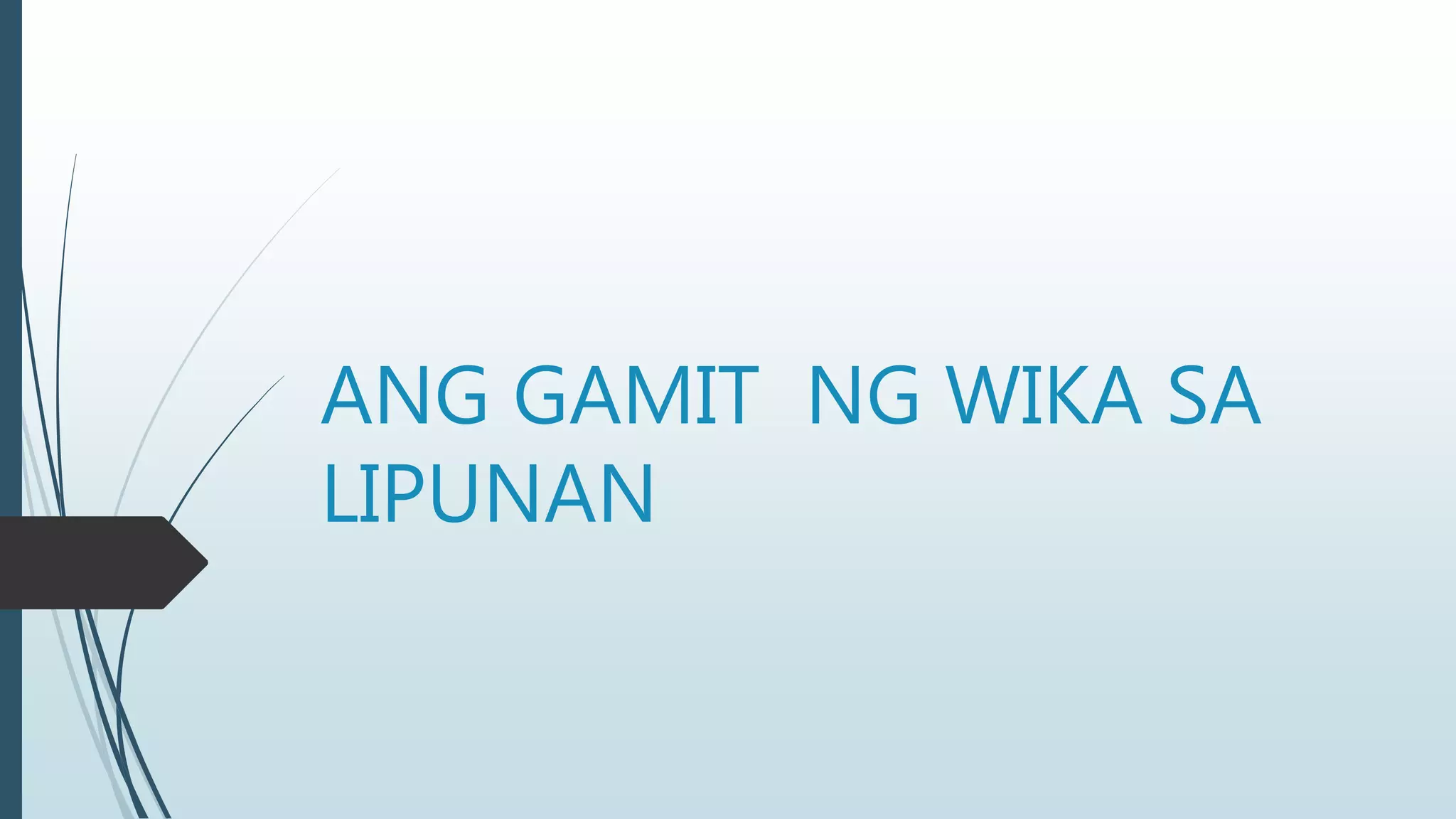 Ang gamit-ng-wika-sa-lipunan | PPTX