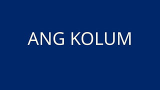 ang-kolum PARA SA MGA GUSTONG MAGTALAKAY NG CHARARAT NA KOLUM | PPTX